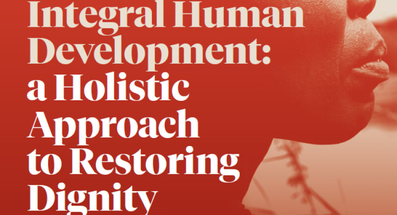 Integral Human Development: a Holistic Approach to Restoring Dignity ...